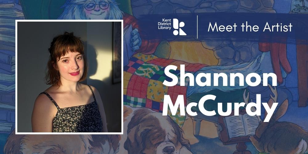 Meet the Artist | Shannon McCurdy | Kent District Library