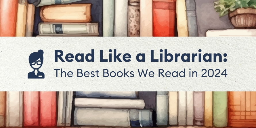Read Like a Librarian: The Best Books We Read in 2024 | Kent District ...
